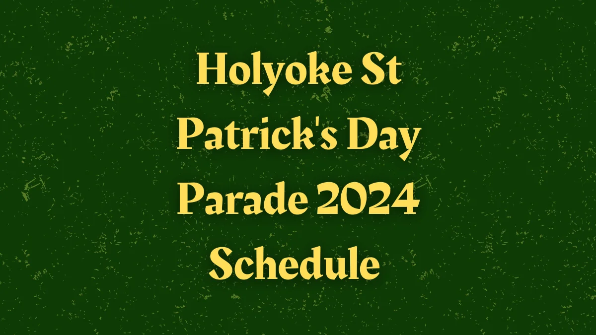 Holyoke St Patrick's Day Parade 2024 Schedule ☘️
